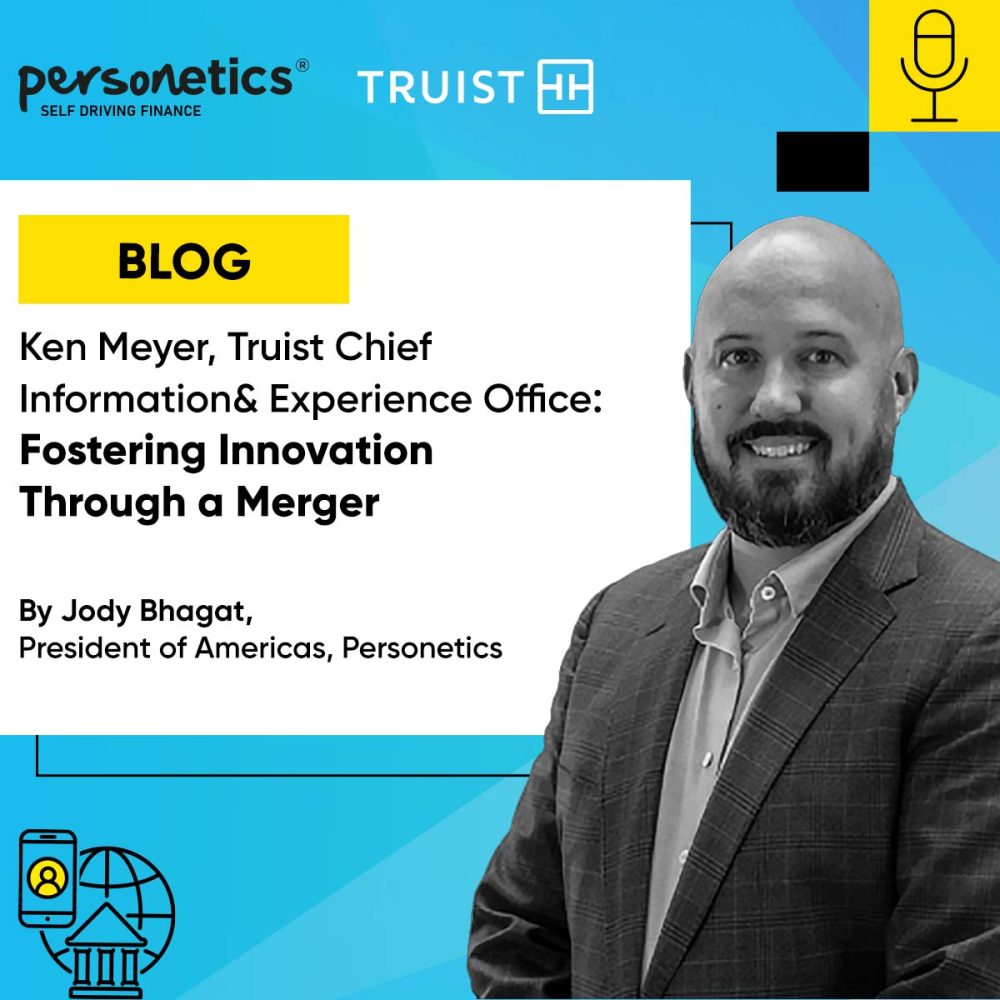 Podcast: How Truist Fostered Innovation Through A Merger | Personetics.com